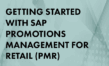 Getting Started with SAP Promotion Management for Retail (PMR) - SAPinsider